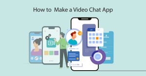 How to Create a Video Chat App with Video Call SDKs? - Revesoft Blog
